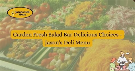 Garden Fresh Salad Bar Delicious Choices Jasons Deli Menu