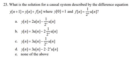 Solved What Is The Solution For A Causal System Chegg