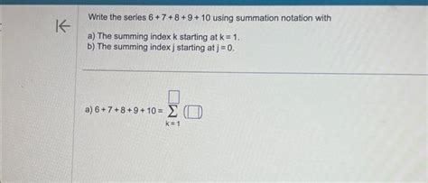 Solved Write The Series 678910 Using Summation Notation