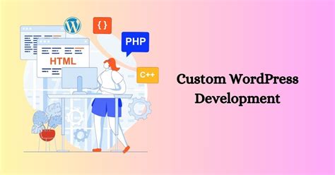 custom wordpress development types benefits and faqs code canel