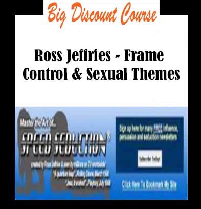 10 Ross Jeffries Frame Control Sexual Themes Bigdiscountcourse