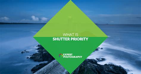 What Is Shutter Priority Mode How And When To Use It