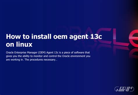 How To Install Oem Agent 13c On Linux [6 Step]