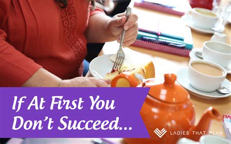 If At First You Dont Succeed Ladies That Plan