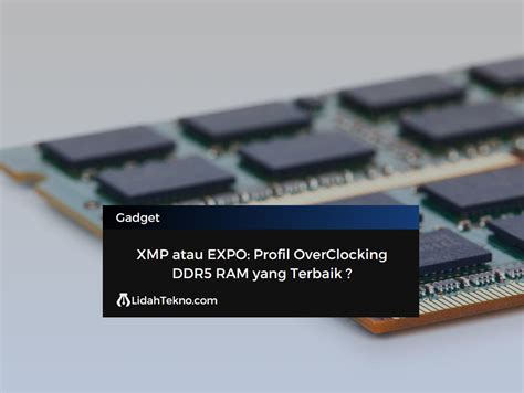 Xmp Atau Expo Profil Overclocking Ddr5 Ram Yang Terbaik Lidahtekno
