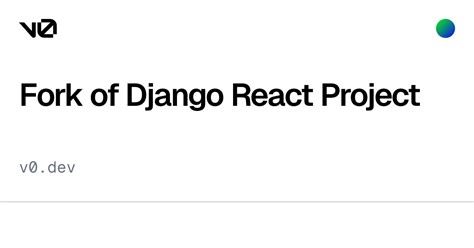 fork of django react project v0 by vercel