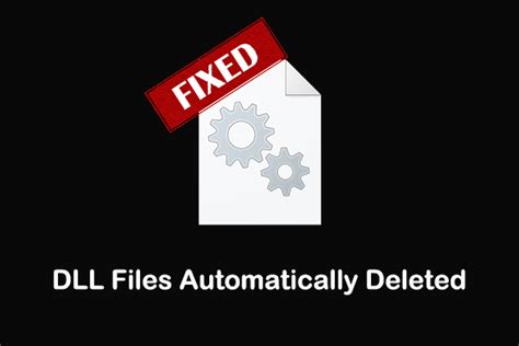 Dll Files Automatically Deleted Prevention And File Recovery Here