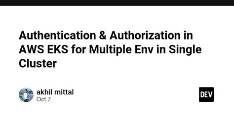 Akhil Mittal On Linkedin Authentication And Authorization In Aws Eks For Multiple Env In Single…