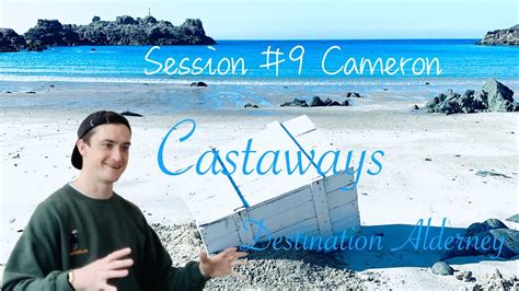 Session9｜cameron 【 Destination Alderney 】 Youtube