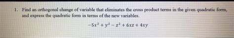 Find An Orthogonal Change Of Variable That Chegg Com
