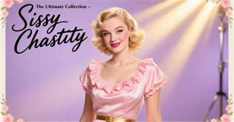 Sissy Chastity Captions The Ultimate Collection