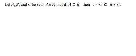 Solved Let A B And C Be Sets Prove That If AS B Then AXC Chegg