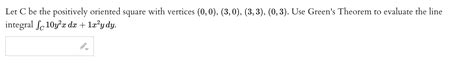solved let c be the positively oriented square with vertices