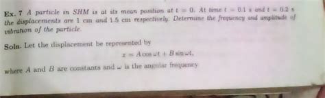 Ex 7 A Particle In Shm Is At Its Mean Position At T0 At Time T01 S A