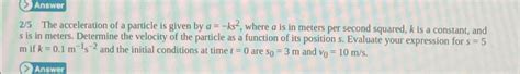 Solved Answer2 5 ﻿the Acceleration Of A Particle Is Given By