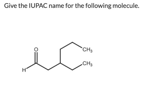 Solved Give the IUPAC name for the following molecule. CH3 | Chegg.com