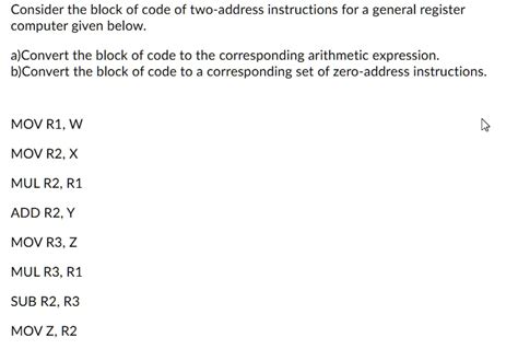 Consider The Block Of Code Of Two Address Instructions For A General