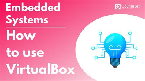 How To Use Virtualbox Embedded System Tutorial For Beginners Lec 04