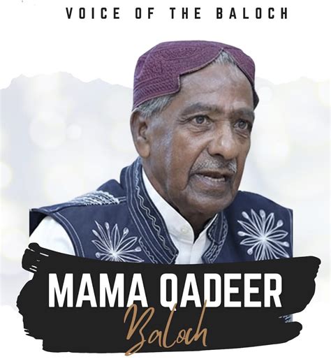 Mama Qadeer Was The Voice Of The Baloch A Great Human Being Lost Writes Qazi Dad Rehan