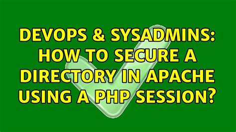 Devops And Sysadmins How To Secure A Directory In Apache Using A Php Session 5 Solutions