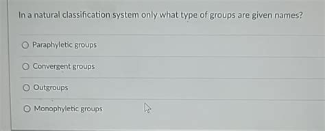Solved In a natural classification system only what type of | Chegg.com