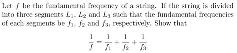 Solved Let F Be The Fundamental Frequency Of A String If The String