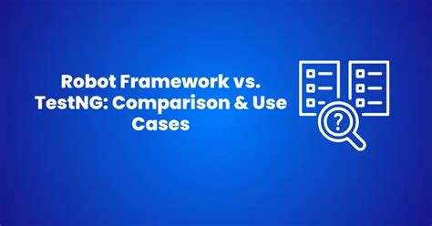 Best Test Automation Framework Robot Framework Vs Testng