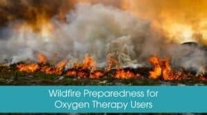 Wildfire Preparedness For Oxygen Therapy Users Before During And After