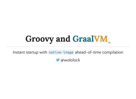 Groovy And Graalvm Speaker Deck