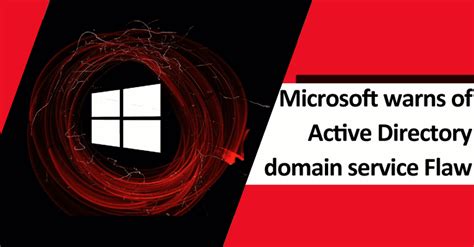 Bugs In Active Directory Could Allow Hackers To Take Over Windows Domain Controllers Cyber