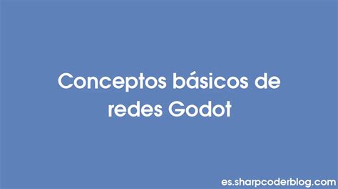 Conceptos Básicos De Redes Godot Sharp Coder Blog