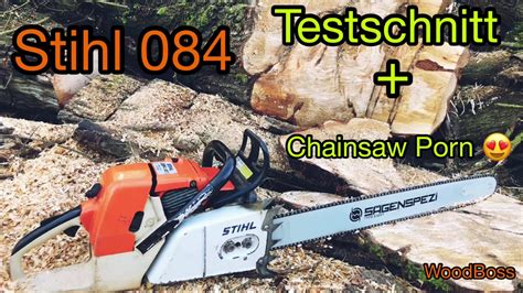 Stihl 084 86 Ps Testschnitt And Chainsaw Porn Stihl Woodboss Youtube