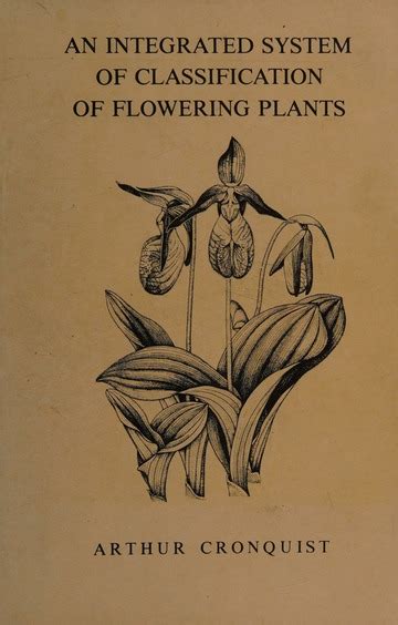 An Integrated System Of Classification Of Flowering Plants Cronquist