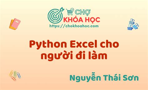 Khóa học Python Excel cho người đi làm Nâng cao kỹ năng xử lý dữ liệu