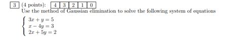 Solved Points Use The Method Of Gaussian Elimination To Chegg