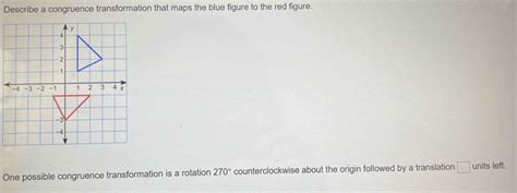 Solved: Describe a congruence transformation that maps the blue figure ...