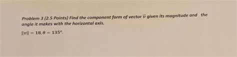 solved problem 3 2 5 points find the component form of