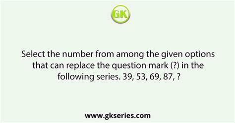 Select The Number From Among The Given Options That Can Replace The