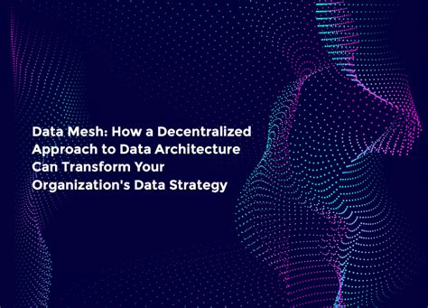 Exploring The Decentralized Data Mesh Revolution