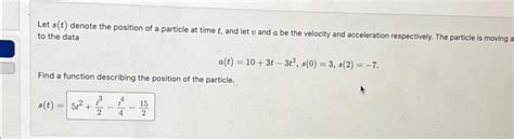 solved let s t ﻿denote the position of a particle at time