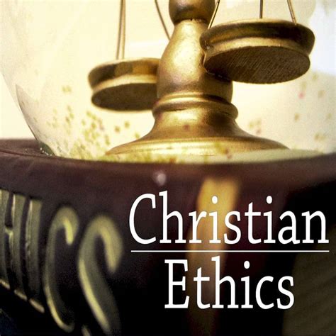 Christian Ethics A Biblical Morality Internet Bible College And