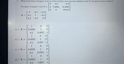 Solved 7 What Is The Lower Triangular Matrix L Of The