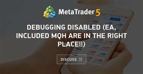 Debugging Disabled Ea Included Mqh Are In The Right Place Easy Trading Strategy General