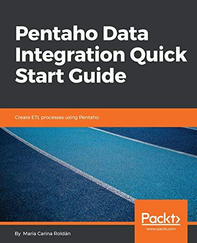 Pentaho Data Integration Quick Start Guide Create Etl Processes Using Pentaho Finelybook