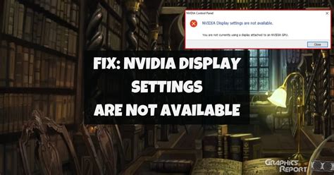 Fixed Nvidia Display Settings Are Not Available Graphics Report