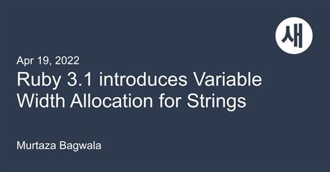 Ruby 31 Introduces Variable Width Allocation For Strings Saeloun Blog