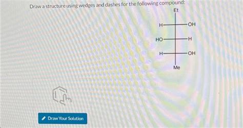 Solved Draw A Structure Using Wedges And Dashes For The
