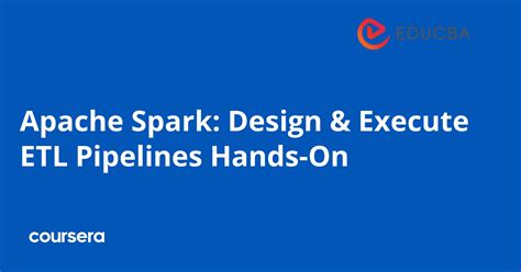 Apache Spark Design And Execute Etl Pipelines Hands On Coursera