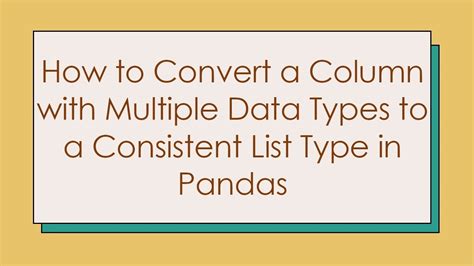 How To Convert A Column With Multiple Data Types To A Consistent List