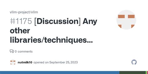 Discussion Any Other Libraries Techniques That Can Be Combined With Vllm To Further Speed Up